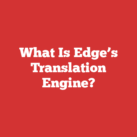 What Is Edge's Translation Engine?
