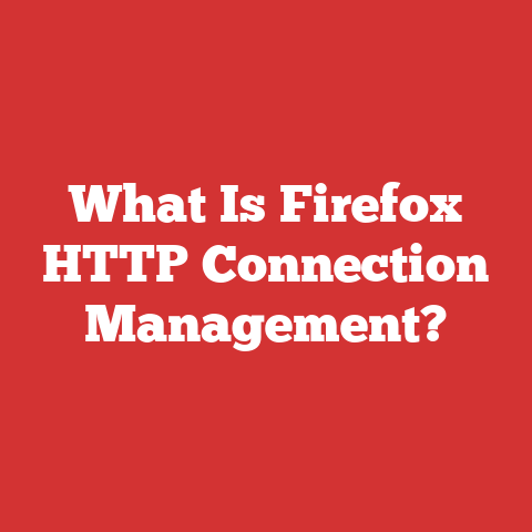 What Is Firefox Http Connection Management?