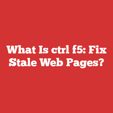 What Is Ctrl F5: Fix Stale Web Pages?